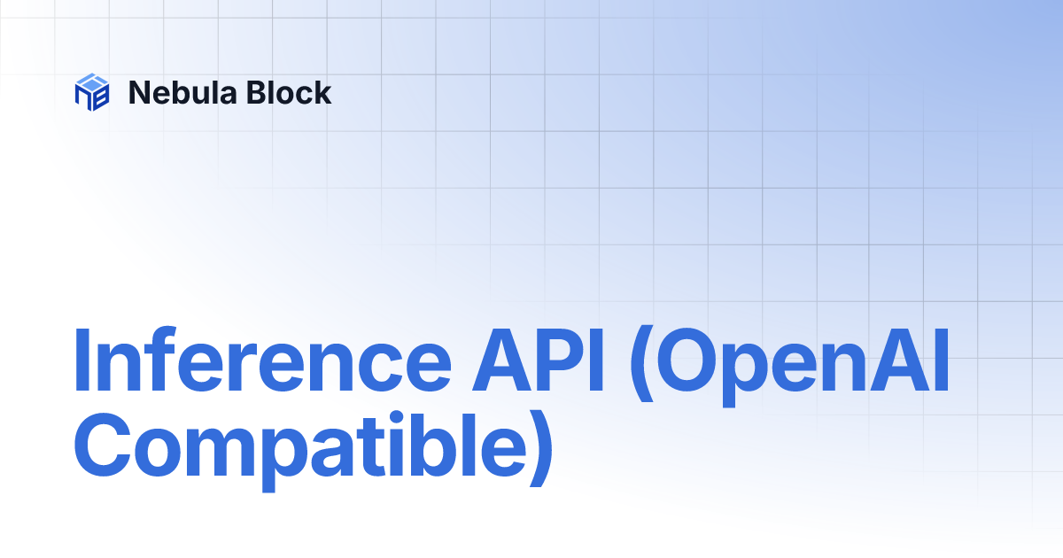 Inference API (OpenAI Compatible) | Nebula Block