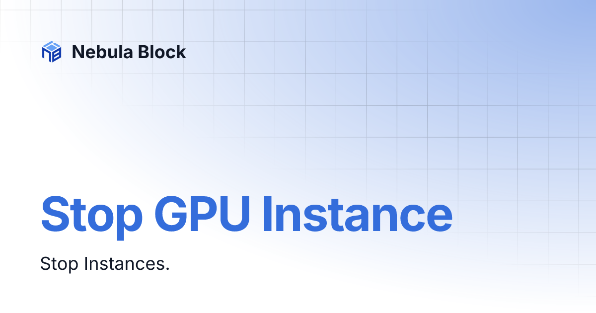 Stop GPU Instance | Nebula Block