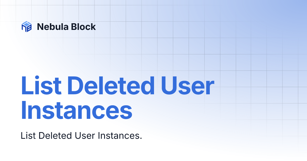 List Deleted User Instances | Nebula Block