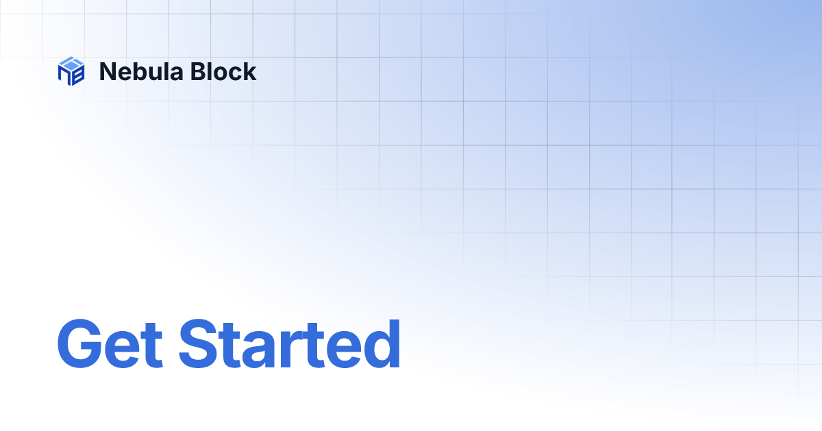 Get Started | Nebula Block